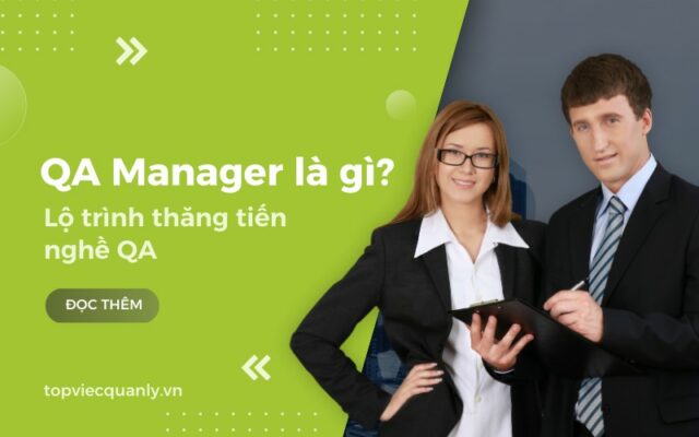 QA Manager là gì? Lộ trình thăng tiến nghề QA - topviecquanly