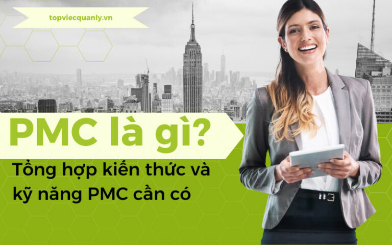 PMC là gì? Tổng hợp kiến thức và kỹ năng một PMC cần có - topviecquanly