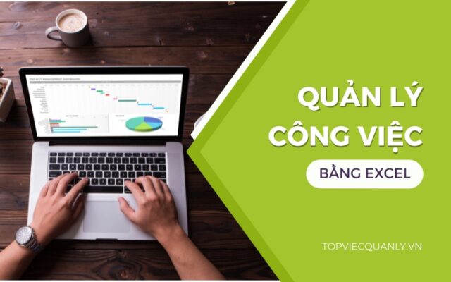 Cách quản lý công việc bằng Excel hiệu quả cho mọi đối tượng ...